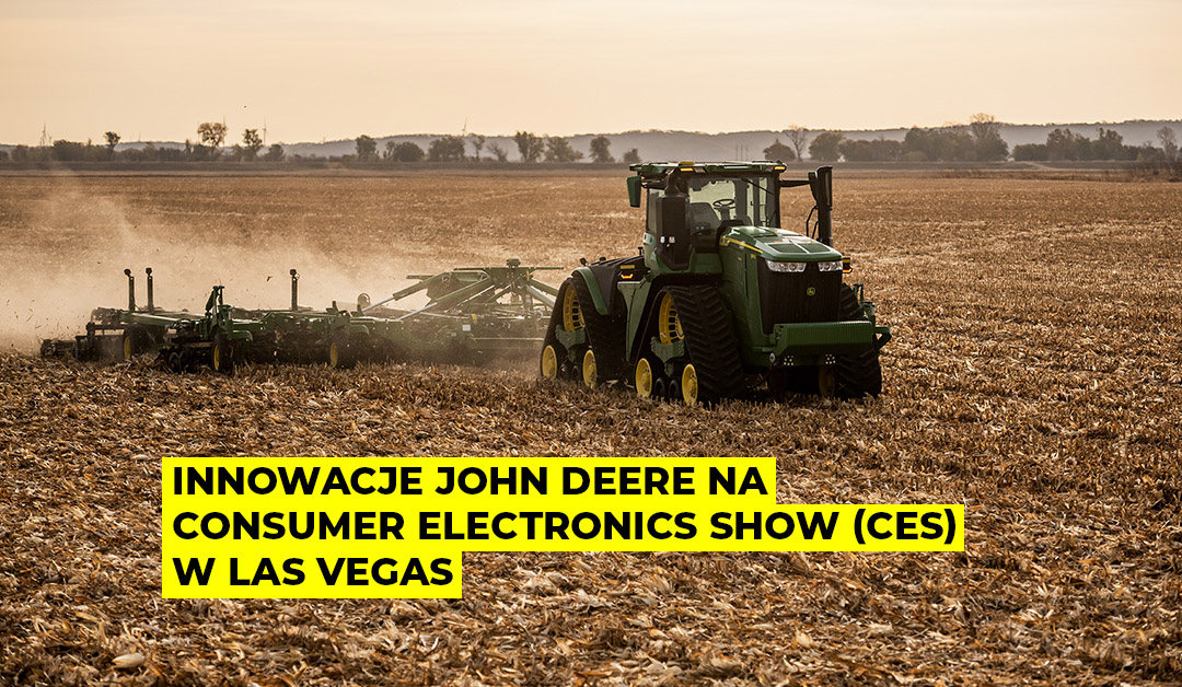 Innowacje John Deere na Consumer Electronics Show (CES) w Las Vegas ...